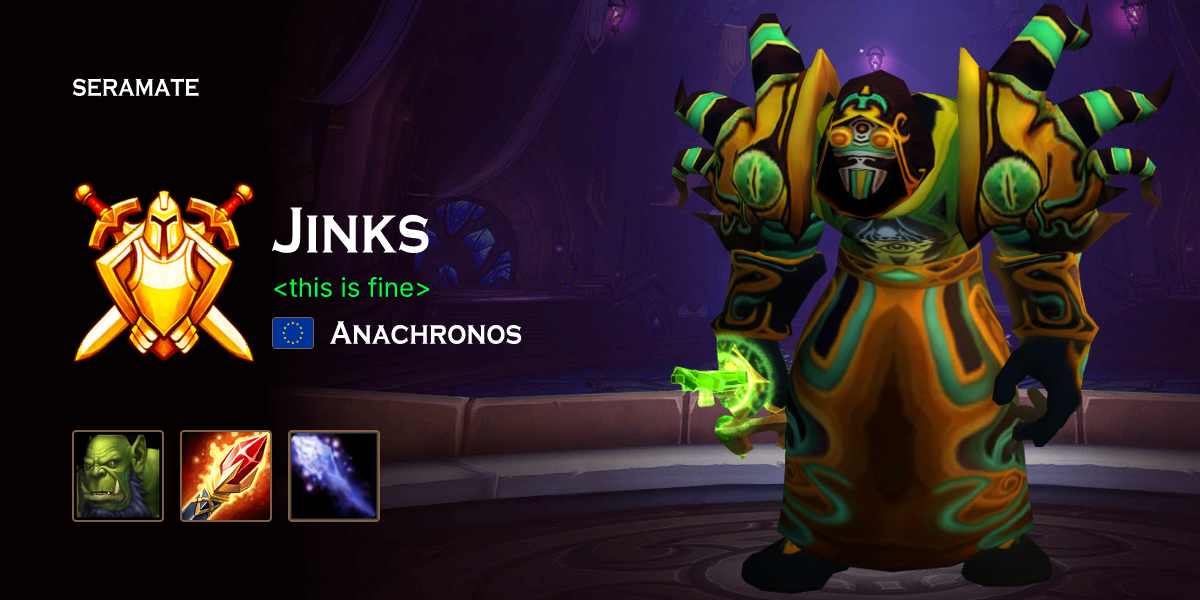 Jinks - Anachronos (EU) WoW PvP Profile · Seramate