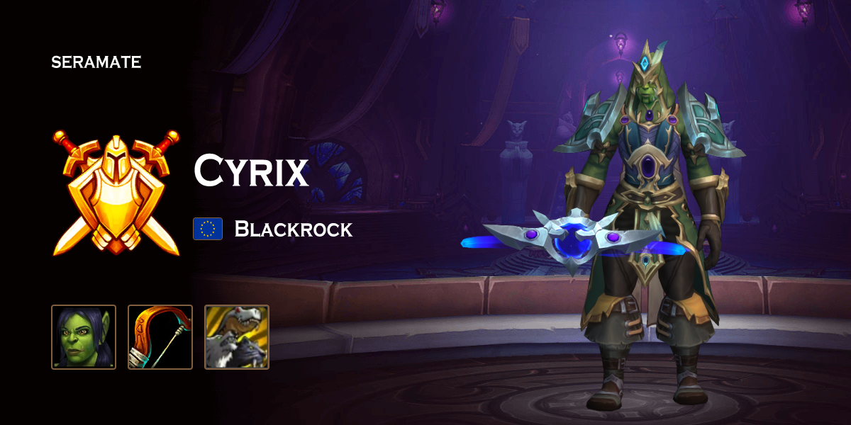 Cyrix @ Blackrock (EU) · Seramate · WoW PvP Leaderboards, Arena ...