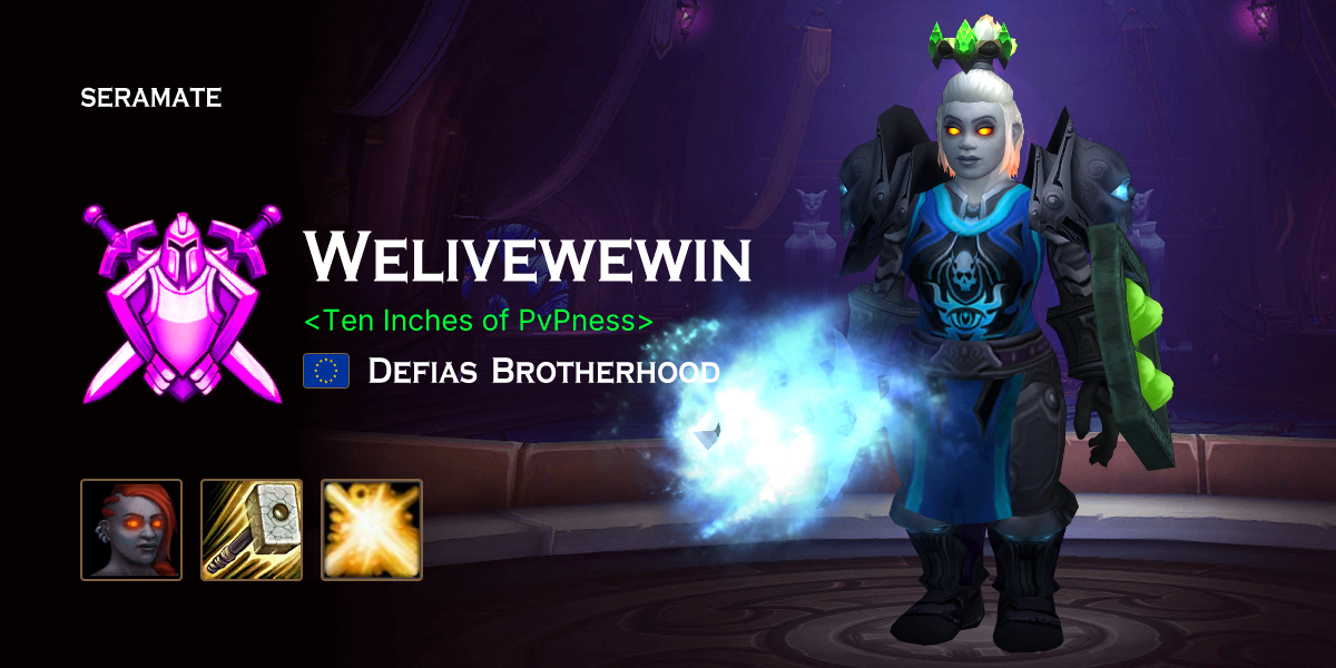 Welivewewin @ Defias Brotherhood (EU) · Seramate · WoW PvP Leaderboards ...