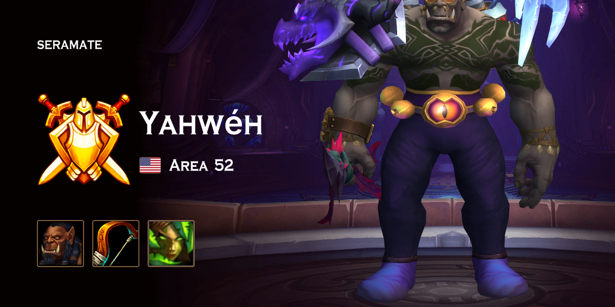 Yahwéh @ Area 52 (US) · Seramate · WoW PvP Leaderboards, Arena Activity ...