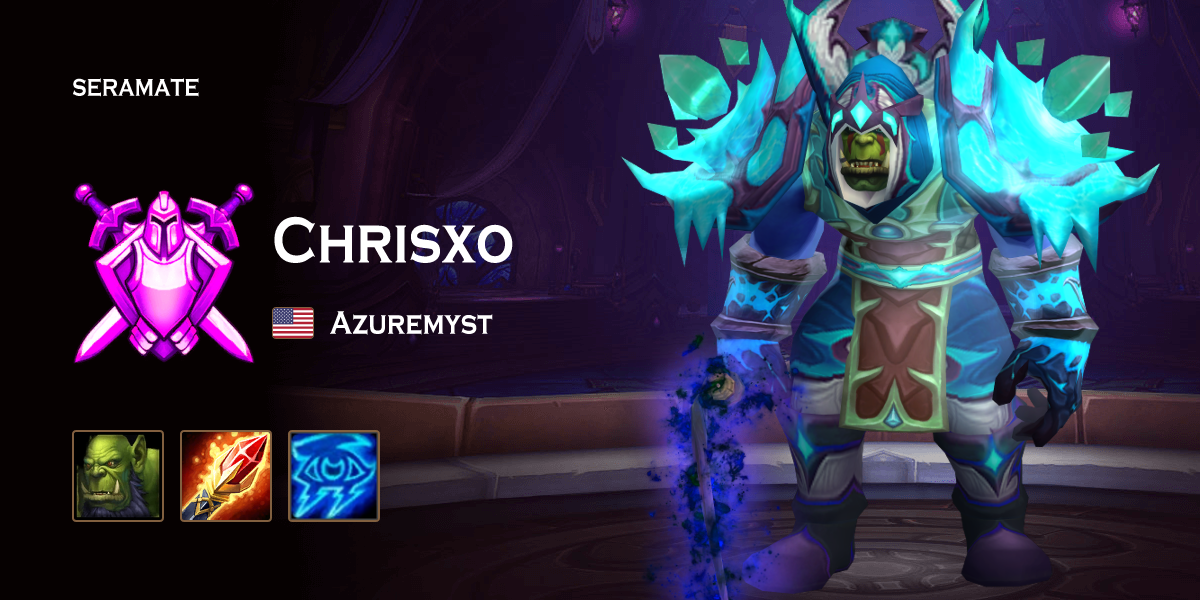 Chrisxo @ Azuremyst (US) · Seramate · WoW PvP Leaderboards, Arena ...