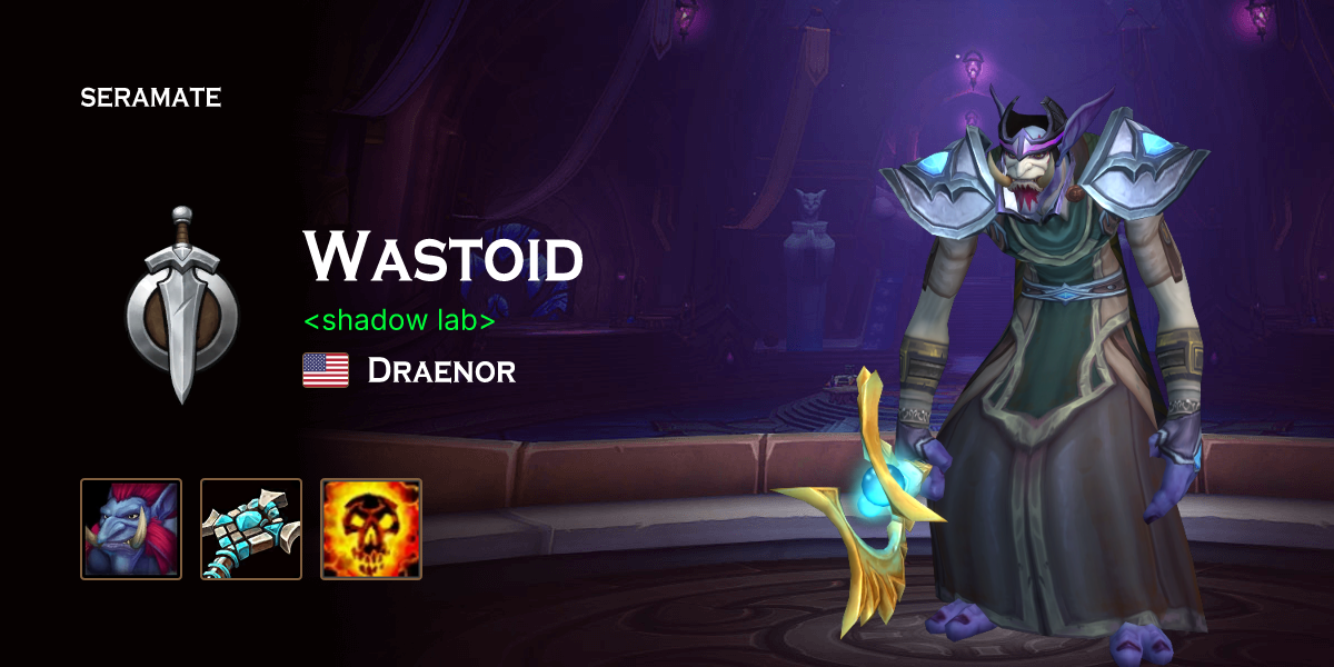 Wastoid @ Draenor (US) · Seramate · WoW PvP Leaderboards, Arena ...