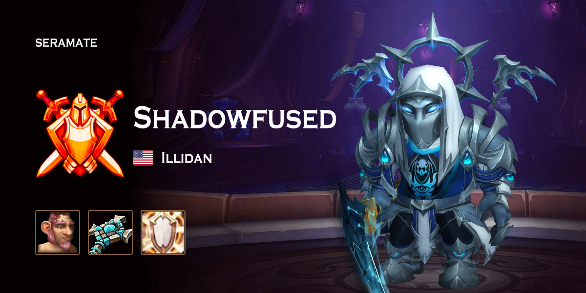 Shadowfused @ Illidan (US) · Seramate · WoW PvP Leaderboards, Arena ...