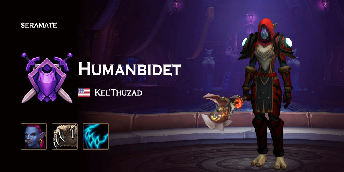 Humanbidet @ Kel'Thuzad (US) · Seramate · WoW PvP Leaderboards, Arena ...