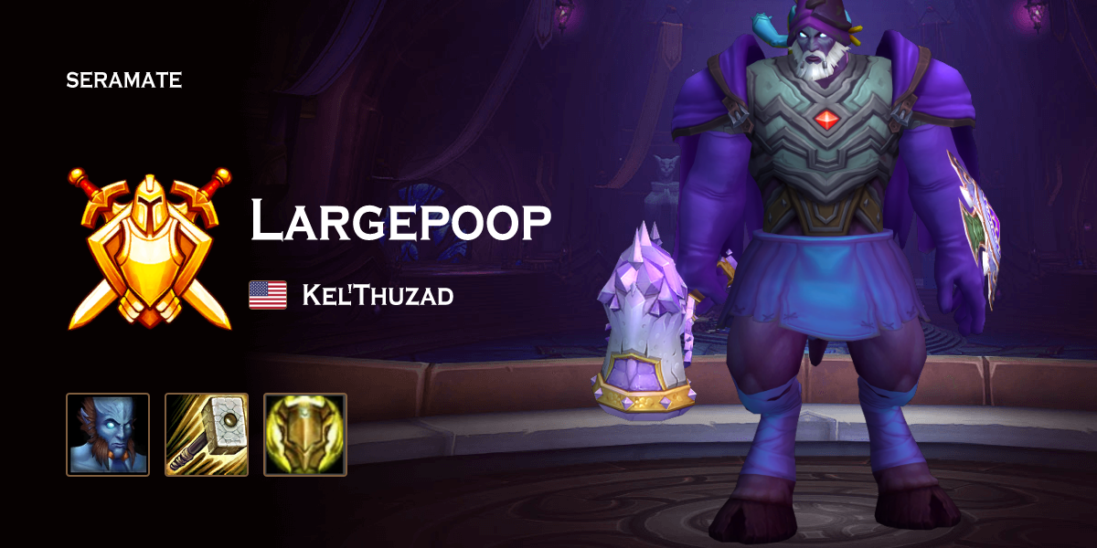 Largepoop @ Kel'Thuzad (US) · Seramate · WoW PvP Leaderboards, Arena ...
