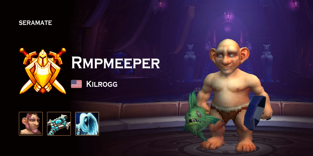 Rmpmeeper @ Kilrogg (US) · Seramate · WoW PvP Leaderboards, Arena ...