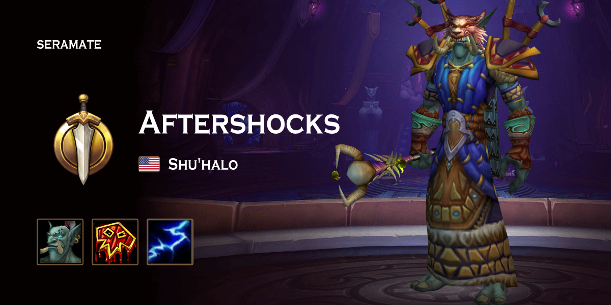 Aftershocks @ Shu'halo (US) · Seramate · WoW PvP Leaderboards, Arena ...