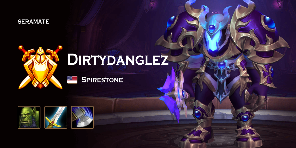 Dirtydanglez @ Spirestone (US) · Seramate · WoW PvP Leaderboards, Arena ...