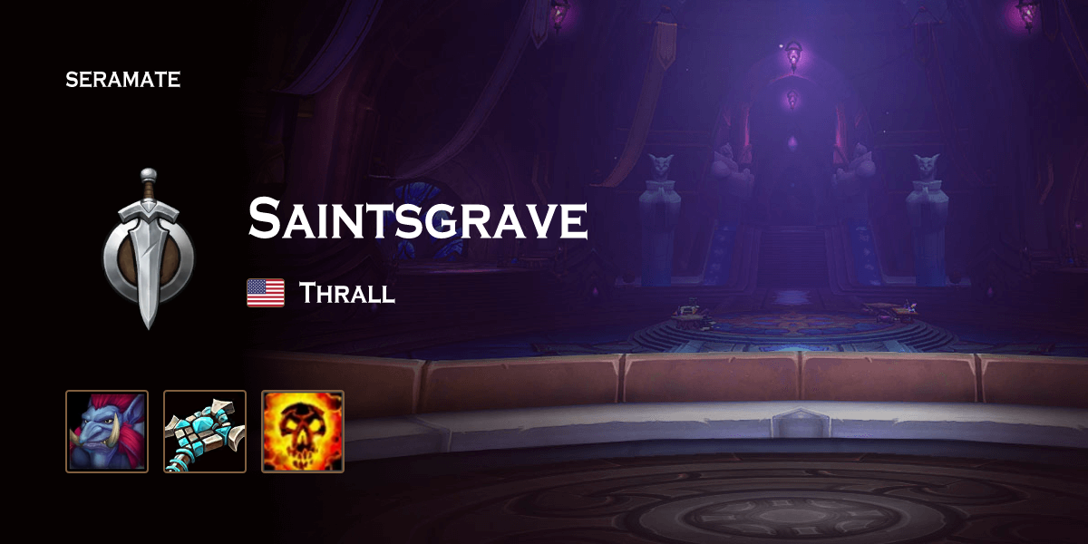 Saintsgrave @ Thrall (US) · Seramate · WoW PvP Leaderboards, Arena ...
